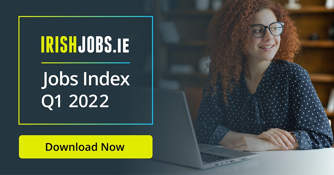 1102x577 - IJ Job Index Q1 2022 - IrishJobs Recruiter News