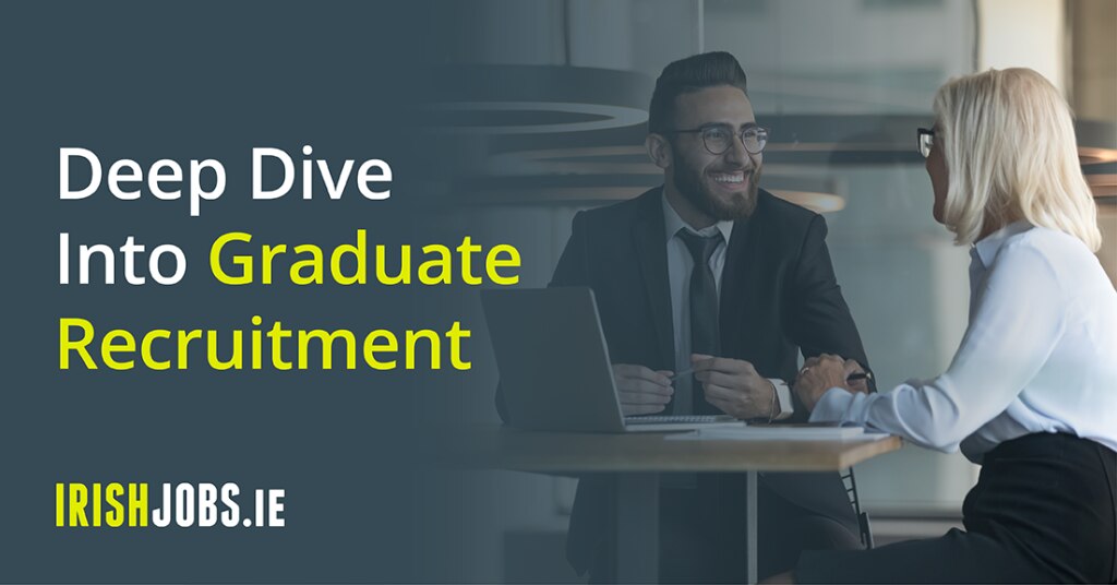 Deep Dive Into Graduate Recruitment - IrishJobs Recruiter News